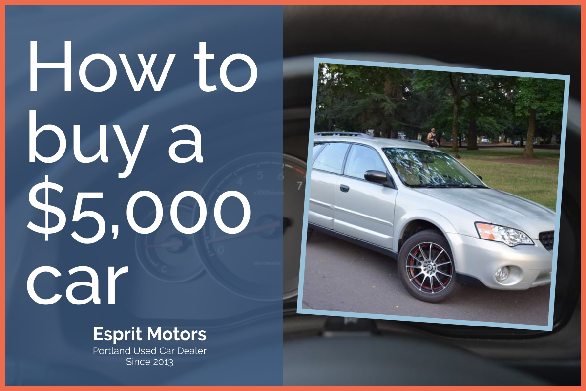How to buy a used car for $5,000 - Esprit Motors